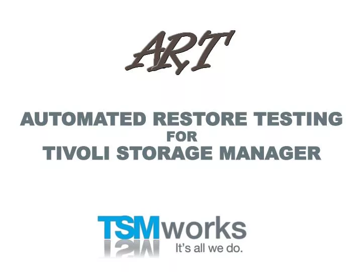 PPT - AUTOMATED RESTORE TESTING FOR TIVOLI STORAGE MANAGER PowerPoint ...