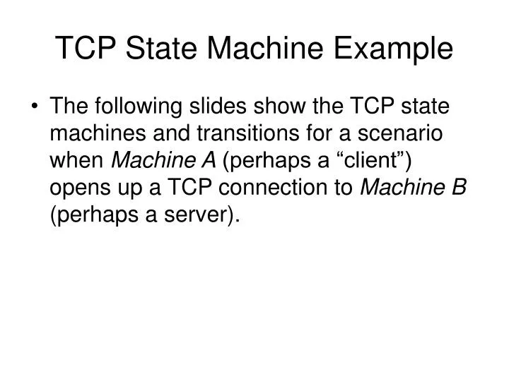 PPT - TCP State Machine Example PowerPoint Presentation, free download ...