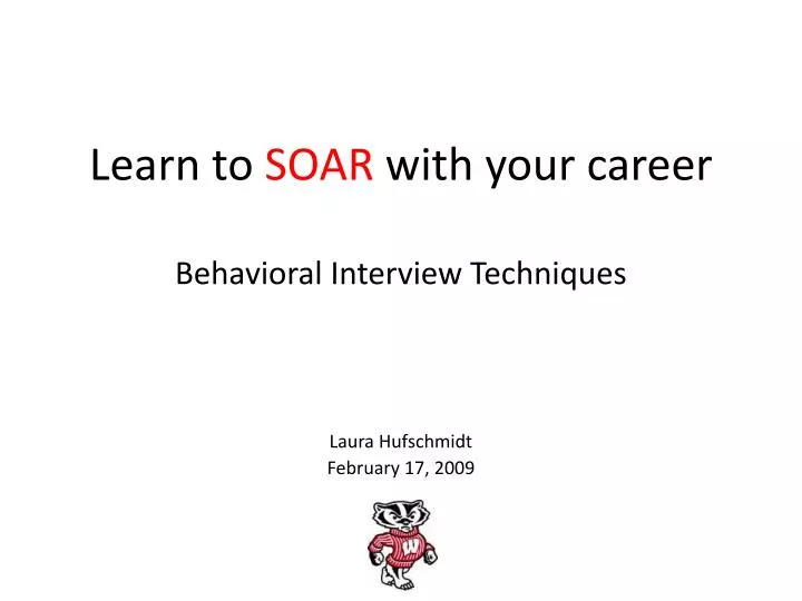 PPT - Learn to SOAR with your career Behavioral Interview Techniques ...