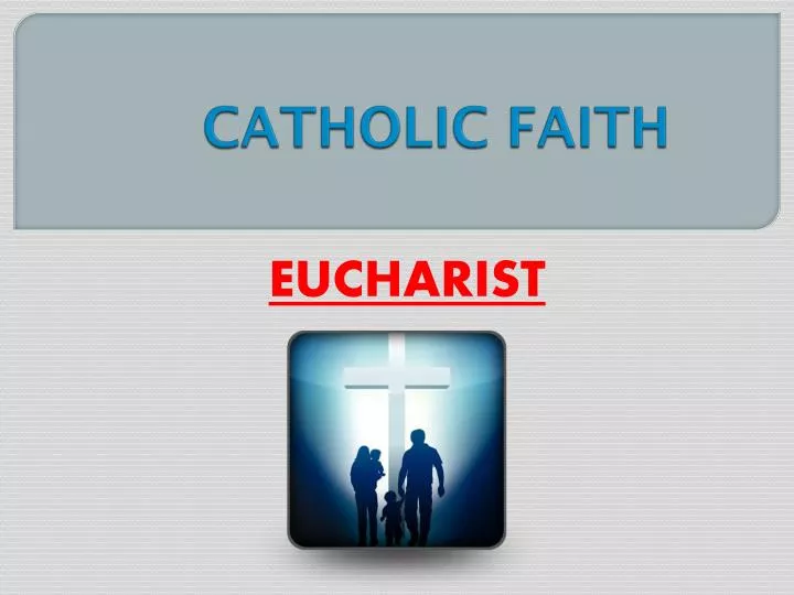 PPT - CATHOLIC FAITH PowerPoint Presentation, free download - ID:6886920