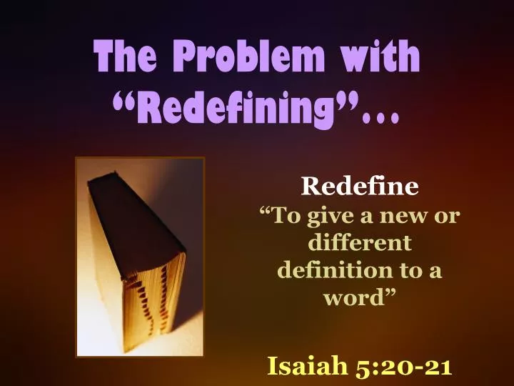 PPT - The Problem with “Redefining”… PowerPoint Presentation, free ...