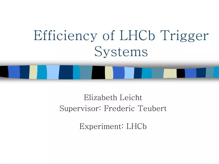 PPT - Efficiency of LHCb Trigger Systems PowerPoint Presentation, free ...