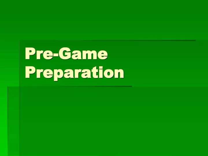PPT - Pre-Game Preparation PowerPoint Presentation, free download - ID ...