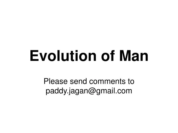 PPT - Evolution of Man PowerPoint Presentation, free download - ID:6889786
