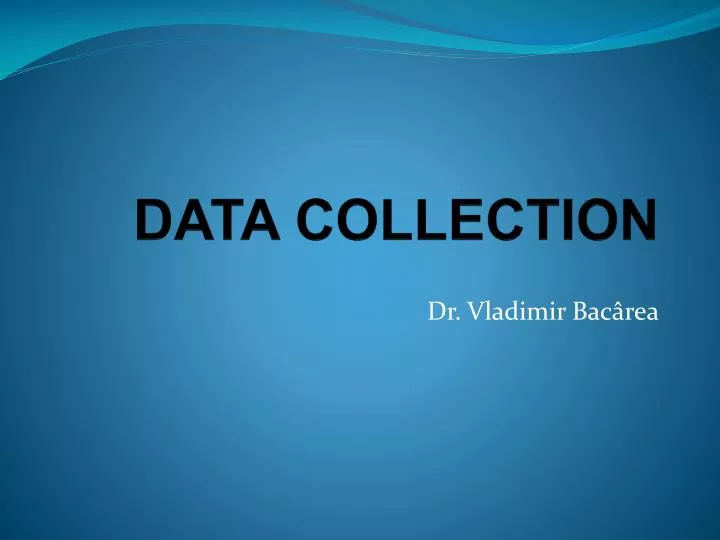 PPT - DATA COLLECTION PowerPoint Presentation, free download - ID:6890185