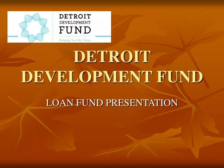 PPT - DETROIT DEVELOPMENT FUND PowerPoint Presentation, free download ...