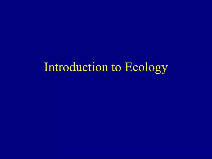PPT - Introduction to Ecology PowerPoint Presentation, free download ...