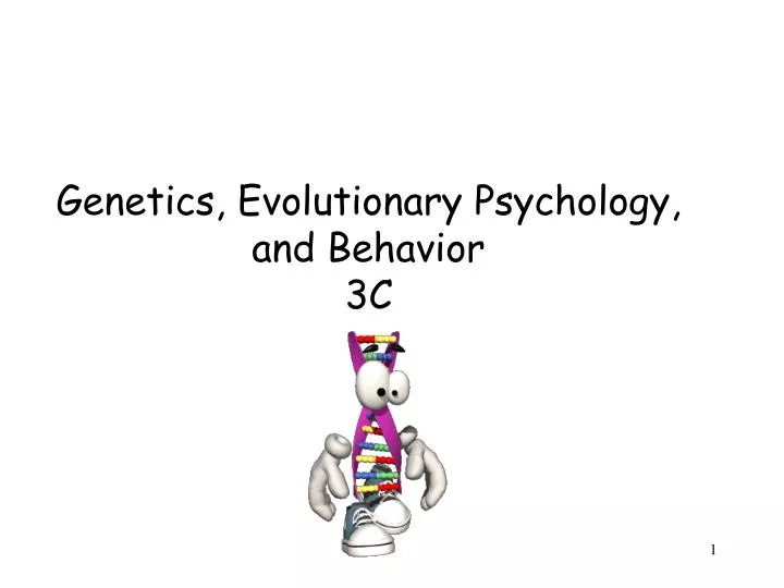 PPT - Genetics, Evolutionary Psychology, and Behavior 3C PowerPoint ... PPT - Genetics, Evolutionary Psychology, and Behavior 3C PowerPoint ...