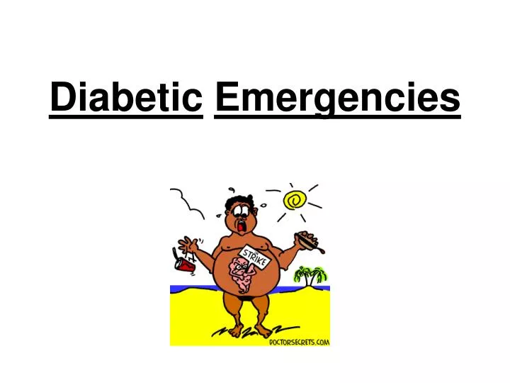 PPT - Diabetic Emergencies PowerPoint Presentation - ID:6890801