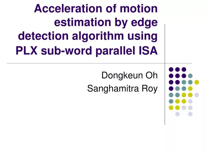 Ppt Acceleration Of Motion Estimation By Edge Detection Algorithm Using Plx Sub Word Parallel