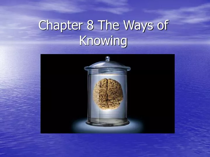 PPT - Chapter 8 The Ways of Knowing PowerPoint Presentation, free ...