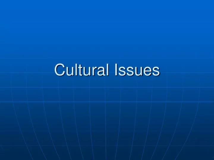 PPT - Cultural Issues PowerPoint Presentation, free download - ID:6891215