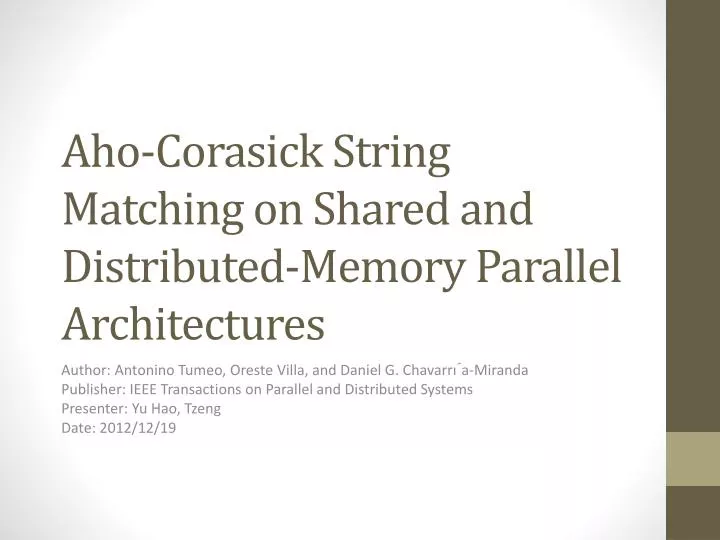 PPT - Aho-Corasick String Matching on Shared and Distributed-Memory Parallel Architectures ...