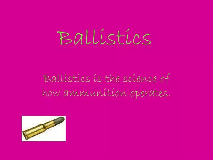 PPT - Ballistics PowerPoint Presentation, free download - ID:6892197