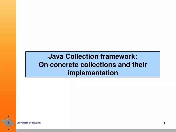 PPT - Java Collection framework: On concrete collections and their ...