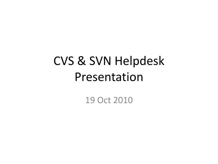 PPT - CVS & SVN Helpdesk Presentation PowerPoint Presentation, free download - ID:6892644