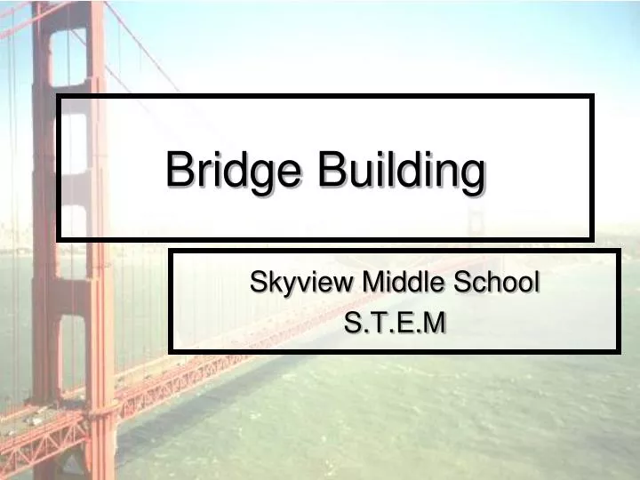 PPT - Bridge Building PowerPoint Presentation, free download - ID:6892666