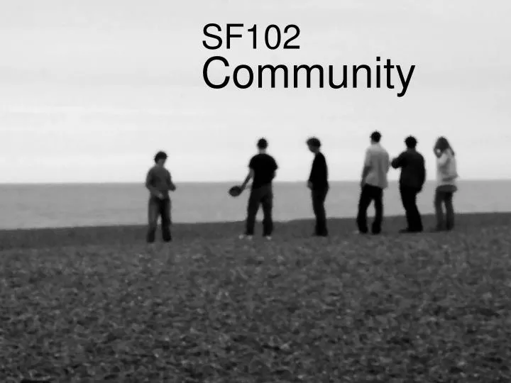 PPT - SF102 Community PowerPoint Presentation, free download - ID:6892734