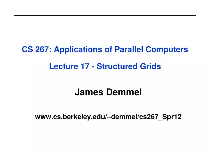 PPT - CS 267: Applications of Parallel Computers Lecture 17 - Structured Grids PowerPoint ...