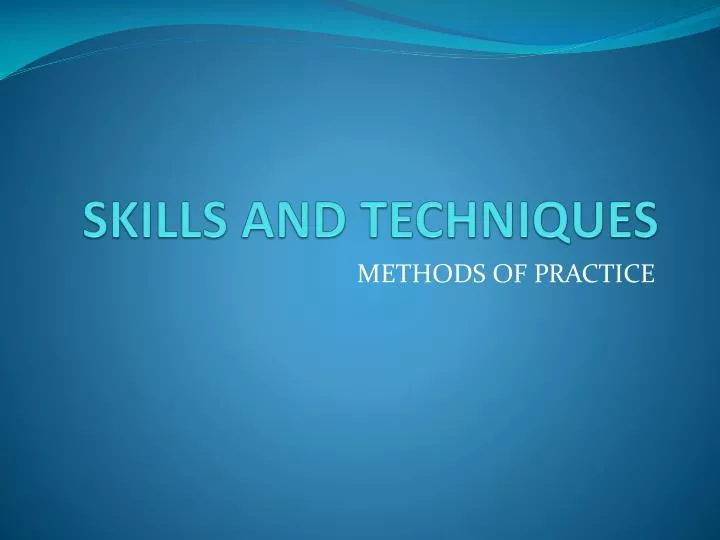 PPT - SKILLS AND TECHNIQUES PowerPoint Presentation, free download - ID ...