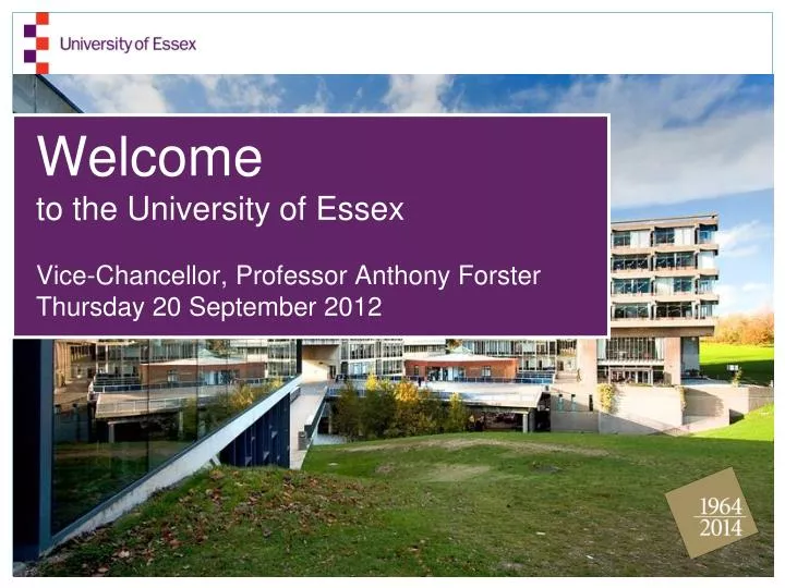PPT - Welcome to the University of Essex Vice-Chancellor, Professor ...