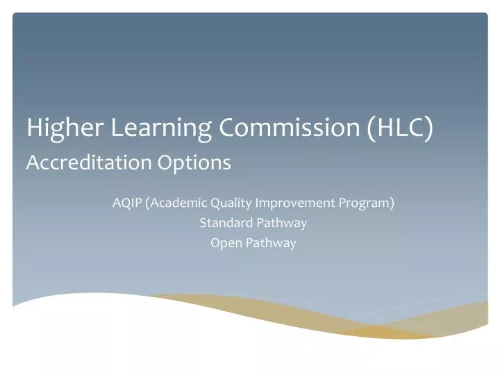 PPT - Higher Learning Commission (HLC) Accreditation Options PowerPoint ...