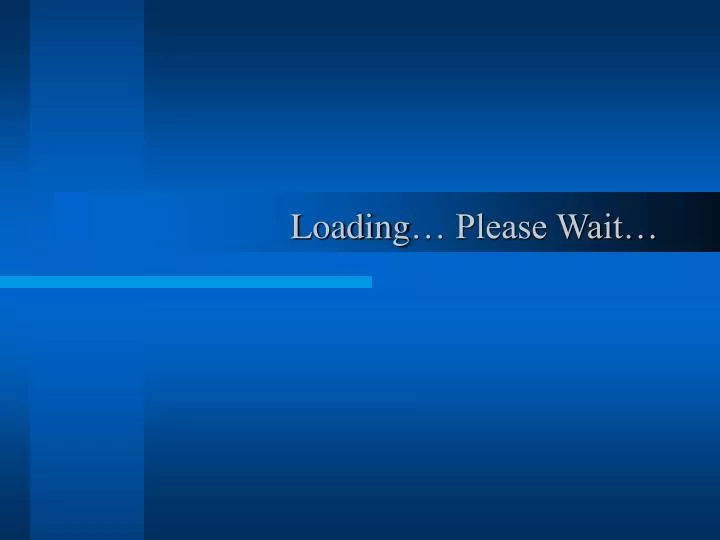 PPT - Loading … Please Wait… PowerPoint Presentation, free download ...