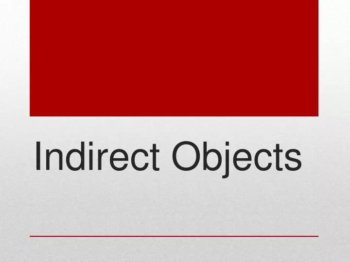 PPT - Indirect Objects PowerPoint Presentation, free download - ID:6895451