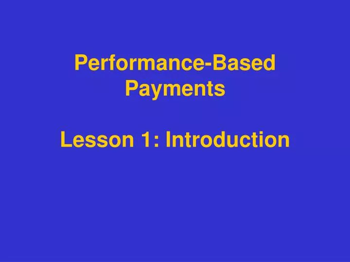 PPT - Performance-Based Payments Lesson 1: Introduction PowerPoint ...