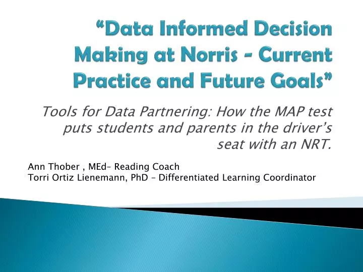 PPT - “Data Informed Decision Making at Norris - Current Practice and ...