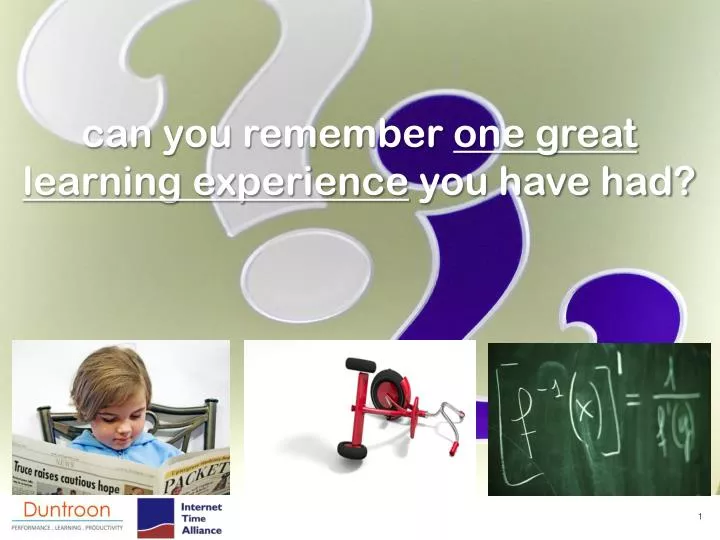 PPT - c an you remember one great learning experience you have had ...