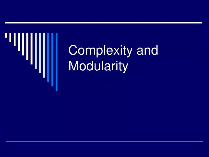PPT - Complexity and Modularity PowerPoint Presentation, free download - ID:6896954