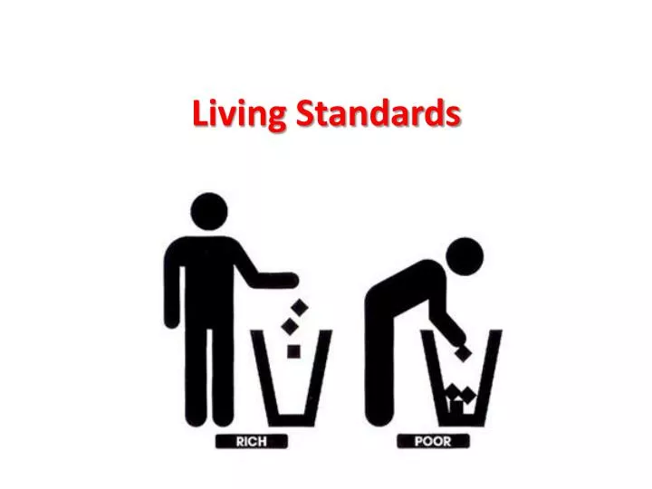 PPT - Living Standards PowerPoint Presentation, free download - ID:6897719