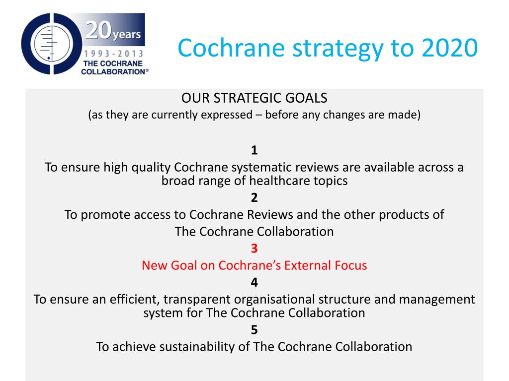 PPT - Cochrane: Global perspectives & challenges A new strategy to 2020 ...