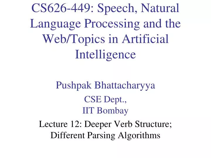 PPT - CS626-449: Speech, Natural Language Processing and the Web/Topics ...
