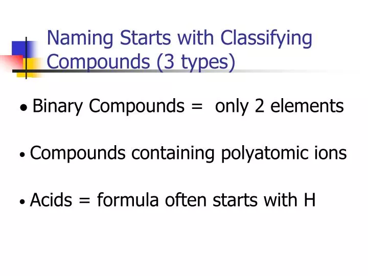 PPT - Naming Starts with Classifying Compounds (3 types) PowerPoint ...