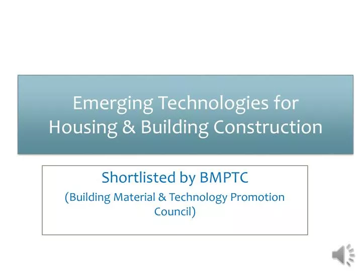 PPT - Emerging Technologies for Housing & Building Construction ...