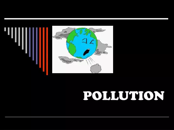 PPT - POLLUTION PowerPoint Presentation, free download - ID:6900463