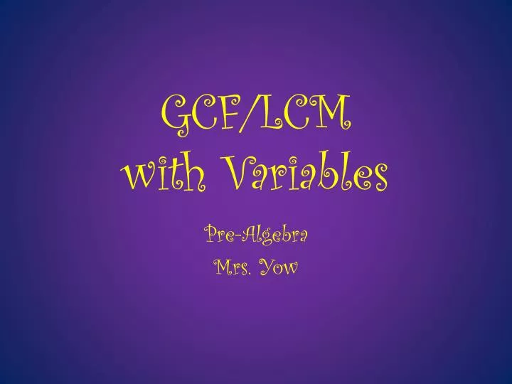 PPT - GCF/LCM with Variables PowerPoint Presentation, free download ...