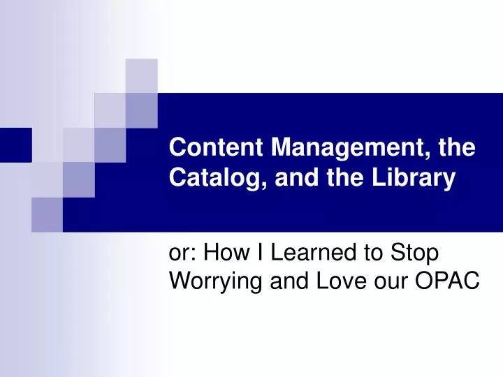PPT - Content Management, the Catalog, and the Library PowerPoint ...