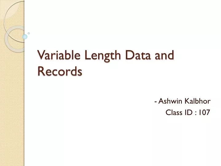 PPT - Variable Length Data and Records PowerPoint Presentation, free ...