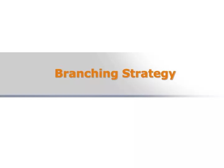 PPT - Branching Strategy PowerPoint Presentation, free download - ID ...