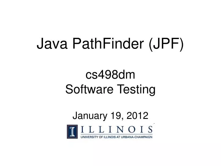 Ppt Java Pathfinder Jpf Cs498dm Software Testing Powerpoint Presentation Id 6902481