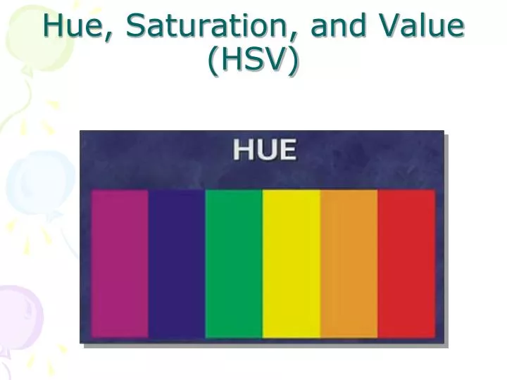 PPT - Hue, Saturation, and Value (HSV) PowerPoint Presentation, free ...