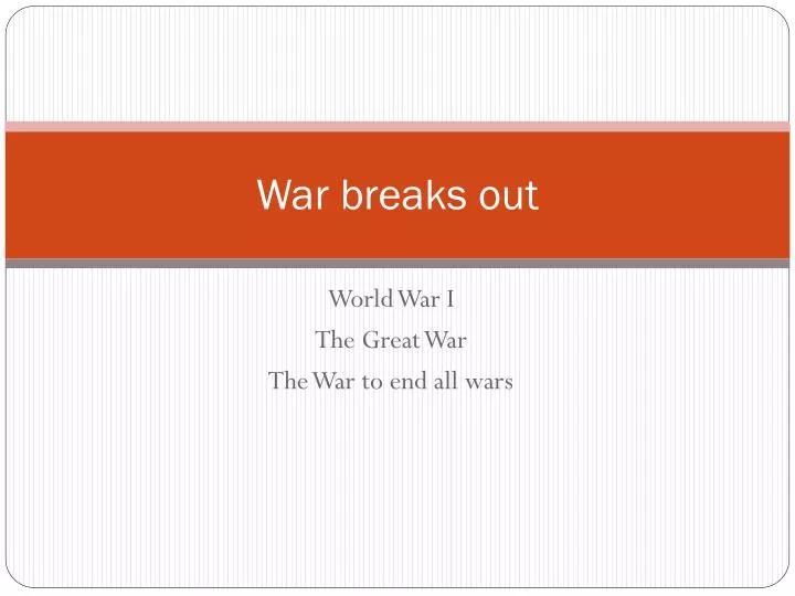 PPT - War breaks out PowerPoint Presentation, free download - ID:6904069