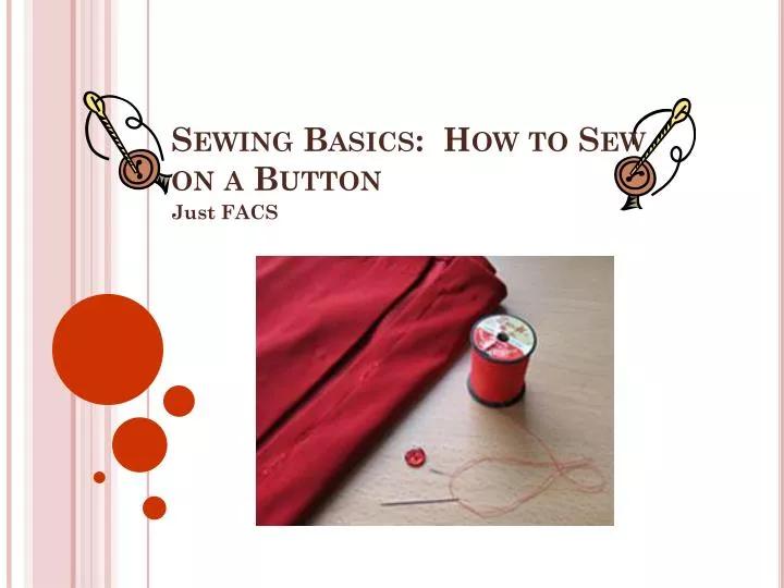PPT - Sewing Basics: How to Sew on a Button PowerPoint Presentation, free download - ID:6906004