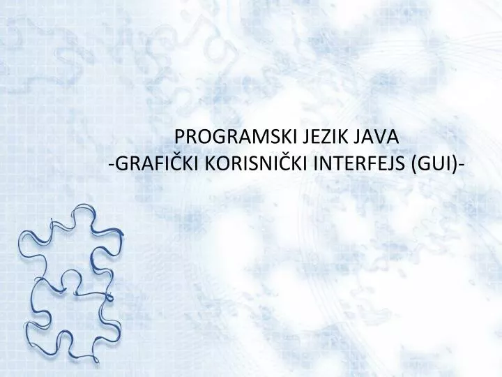 PPT - PROGRAMSKI JEZIK JAVA -GRAFI ČKI KORISNIČKI INTERFEJS (GUI ...