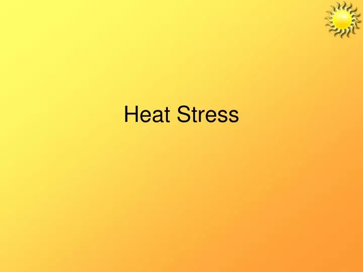 PPT - Heat Stress PowerPoint Presentation, free download - ID:6906912