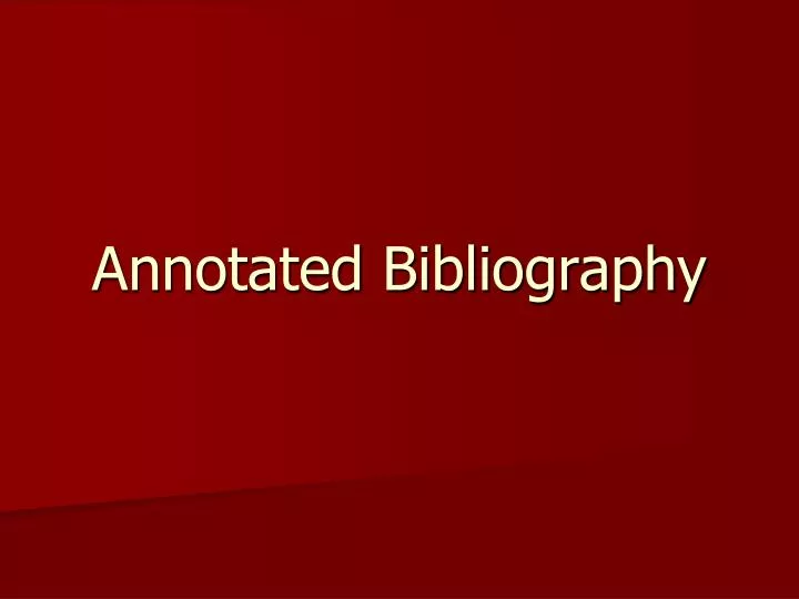 PPT - Annotated Bibliography PowerPoint Presentation, free download ...