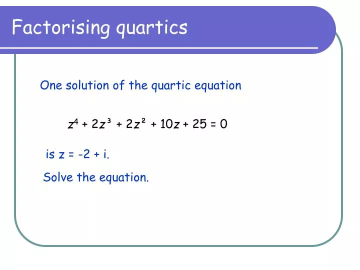PPT - Factorising quartics PowerPoint Presentation, free download - ID ...
